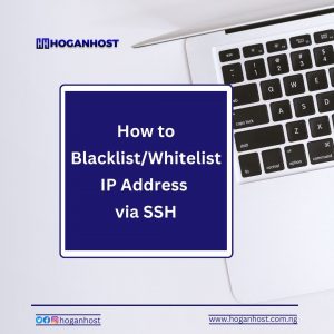 How to Blacklist/Whitelist IP Address via SSH - HoganHost blog