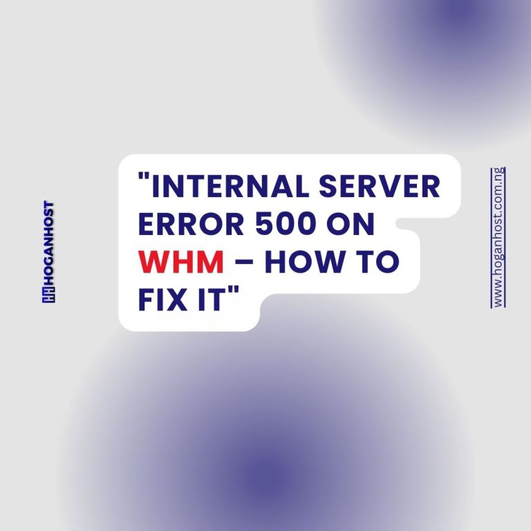 Internal server error 500 on WHM – How to fix it - HoganHost blog