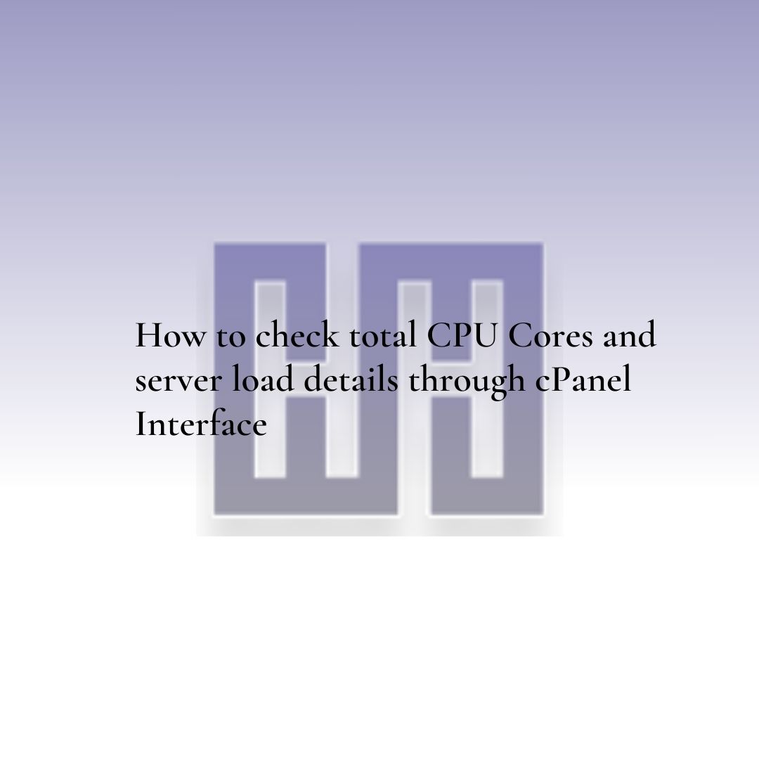 How to check total CPU Cores and server load details through cPanel Interface