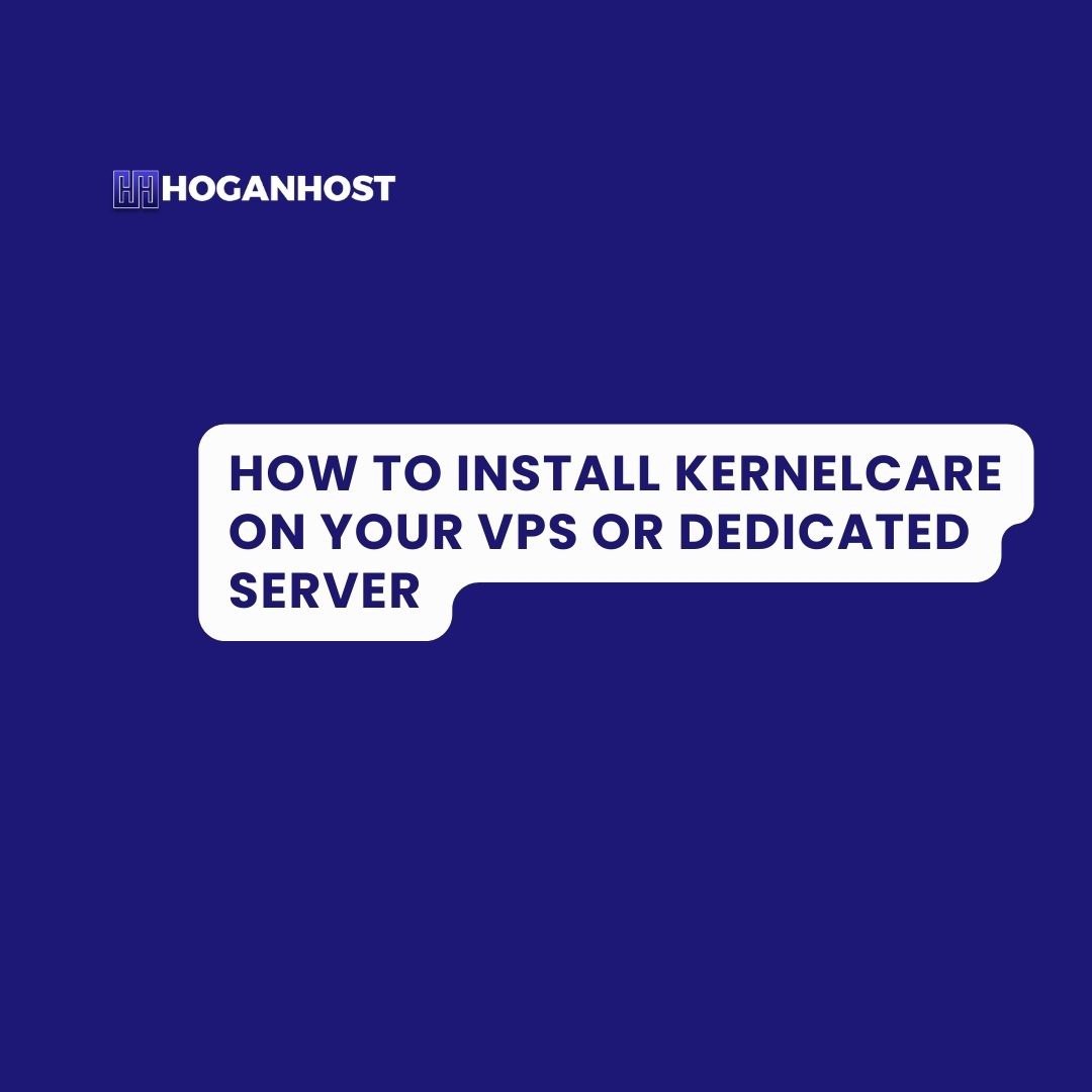 How to Install KernelCare on your Vps or Dedicated Server - HoganHost blog